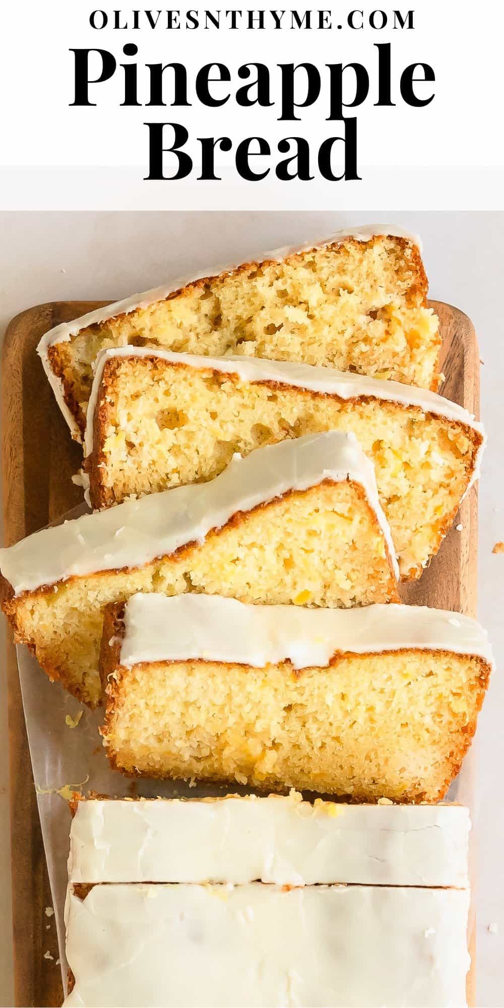 Pineapple Bread (Moist and Soft Quick Bread) - Olives + Thyme